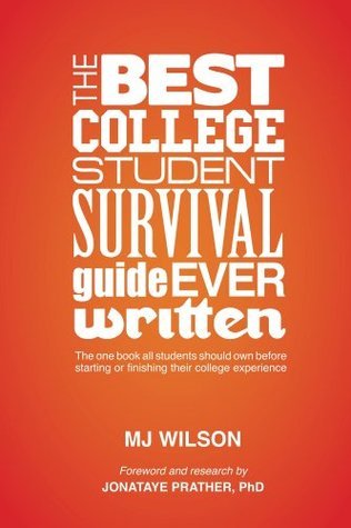 The Best College Student Survival Guide Ever Written: The one book all ...