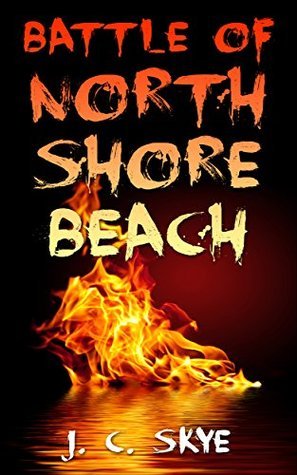 Battle of North Shore Beach (The Awakening Rage #2) by J.C. Skye | Goodreads