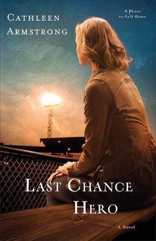 Last Chance Hero (A Place to Call Home, #4) by Cathleen Armstrong ...
