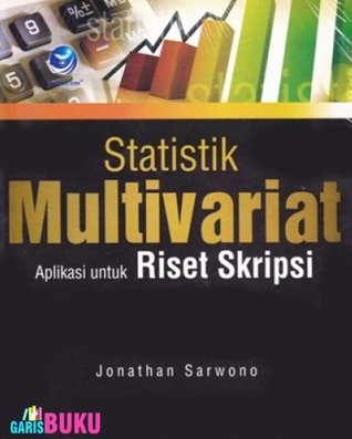 Statistik Multivariat Aplikasi Untuk Riset Skripsi by Jonathan Sarwono ...