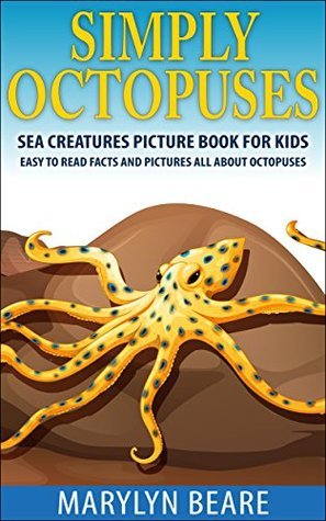 Simply Octopuses ("Simply" series book 3) by Marylyn Beare | Goodreads