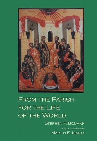From The Parish For The Life Of The World by Stephen P. Bouman | Goodreads