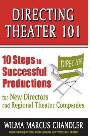 Directing Theater 101: 10 Steps to Successful Productions by Wilma ...