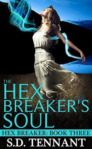 The Hex Breaker's Soul by S.D. Tennant | Goodreads