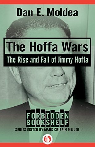 The Hoffa Wars: The Rise and Fall of Jimmy Hoffa by Dan E. Moldea ...