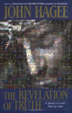 The Revelation Of Truth: A Mosaic Of God's Plan For Man by John Hagee ...
