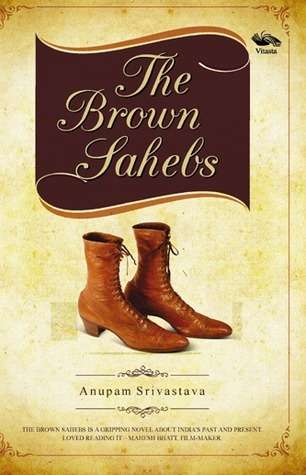 The Brown Sahebs by Anupam Srivastava | Goodreads