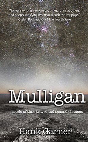 Mulligan: a tale of time travel and second chances by Hank Garner ...