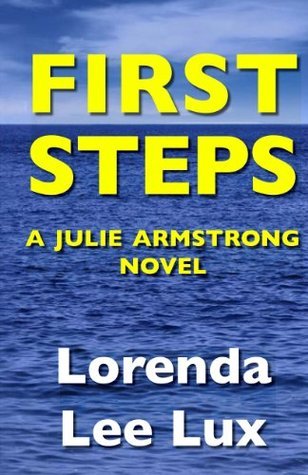 FIRST STEPS a Julie Armstrong Novel by Lorenda Lee Lux | Goodreads