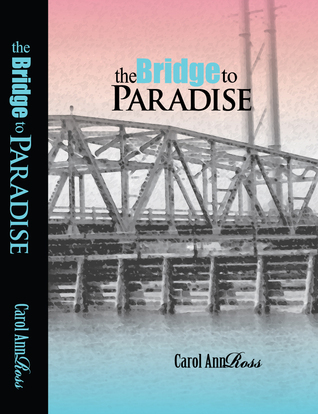 The Bridge to Paradise (Topsail Island Saga, #3) by Carol Ann Ross ...