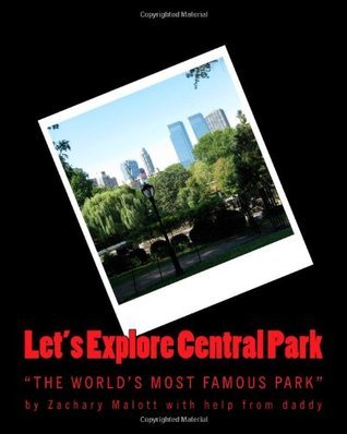 Let's Explore Central Park by Zachary Malott | Goodreads
