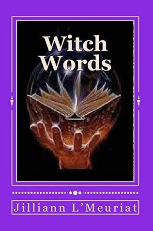 Witch Words by Jilliann L'Meuriat | Goodreads
