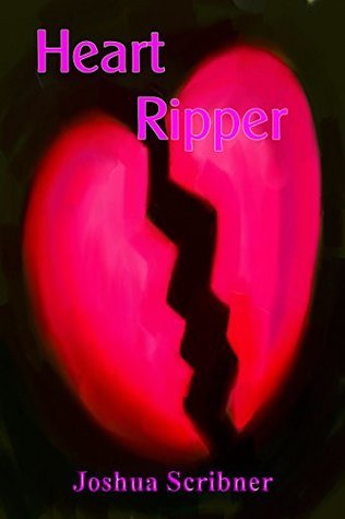 Heart Ripper: A Short Story by Joshua Scribner | Goodreads