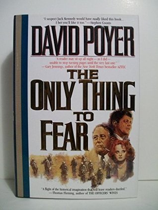 The Only Thing to Fear by David Poyer | Goodreads