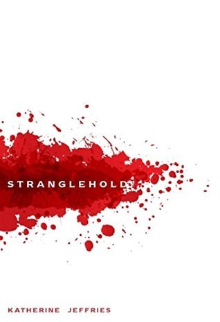 Stranglehold by Katherine Jeffries | Goodreads