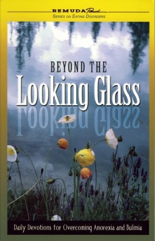 Beyond the Looking Glass by Remuda Ranch | Goodreads