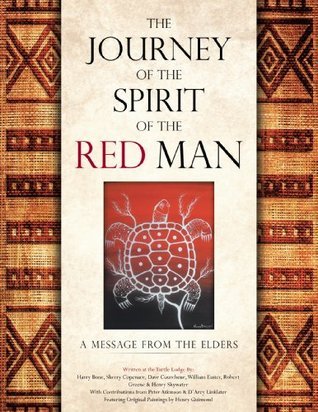 THE JOURNEY OF THE SPIRIT OF THE RED MAN: A MESSAGE FROM THE ELDERS by ...