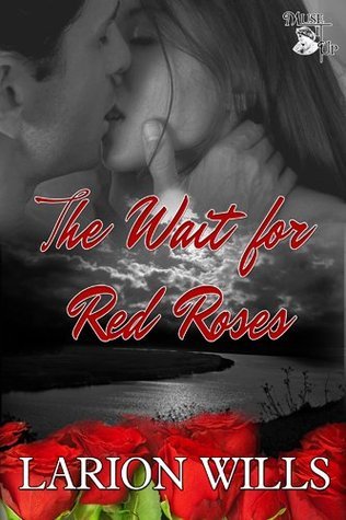 The Wait for Red Roses by Larion Wills | Goodreads
