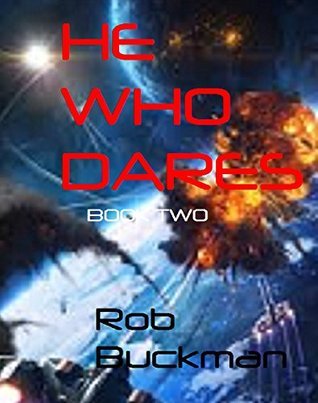 He Who Dares: Book Two (The Gray Chronicles 2) by Rob Buckman | Goodreads