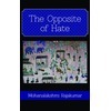 The Opposite of Hate by Mohanalakshmi Rajakumar | Goodreads