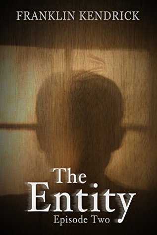 The Entity (Volume 2) by Franklin Kendrick | Goodreads