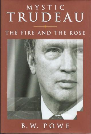 MYSTIC TRUDEAU: The Fire and the Rose by B.W. Powe | Goodreads