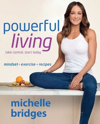 Powerful Living by Michelle Bridges | Goodreads