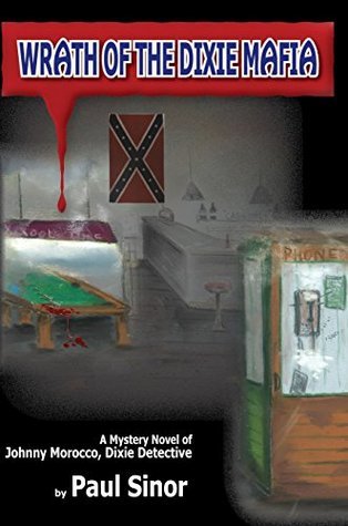 Wrath of the Dixie Mafia: A Mystery Nove of Johnny Morocco, Dixie ...