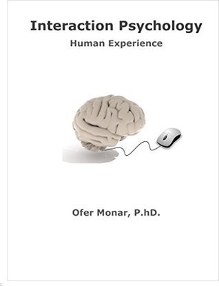 Interaction Psychology: Human Experience by Ofer Monar | Goodreads