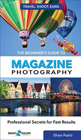 The Beginner's Guide to Magazine Photography: Professional Secrets for ...