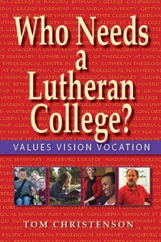 Who Needs a Lutheran College? by Tom Christenson | Goodreads