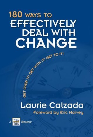 180 Ways to Effectively Deal With Change by Laurie Calzada | Goodreads