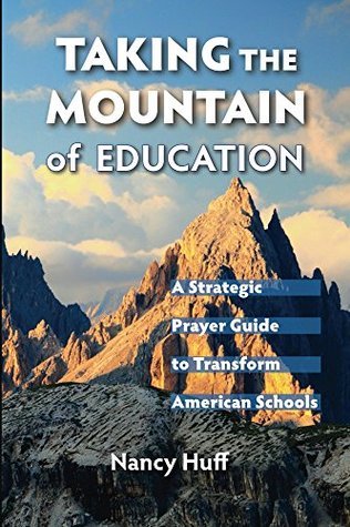 Taking the Mountain of Education: A Strategic Prayer Guide to Transform ...