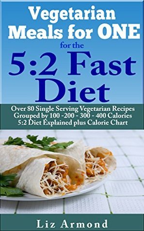 5:2 Diet Vegetarian Meals for One Cookbook: Single Serving Vegetarian ...