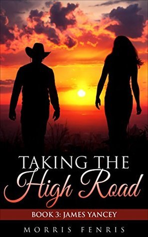 James Yancey (Taking the High Road #3) by Morris Fenris | Goodreads
