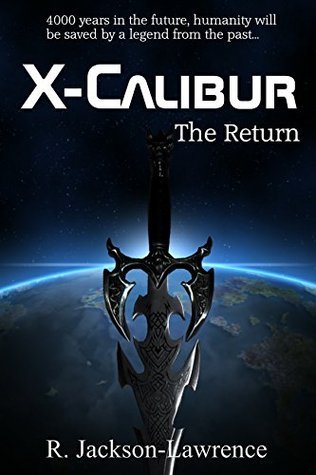 X-Calibur: The Return by R. Jackson-Lawrence | Goodreads