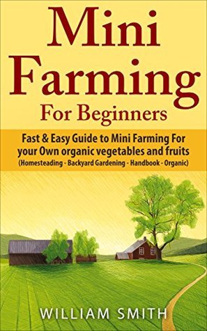 Mini Farming for Beginners: Fast & Easy Guide to Mini Farming For your ...