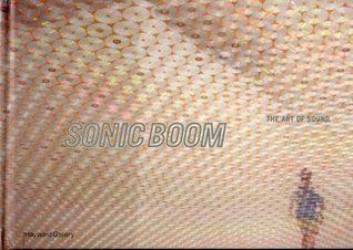 Sonic Boom: The Art of Sound by David Toop | Goodreads