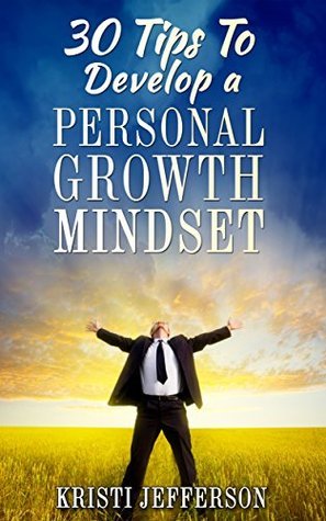 30 Tips to Develop a Personal Growth Mindset by Kristi Jefferson ...