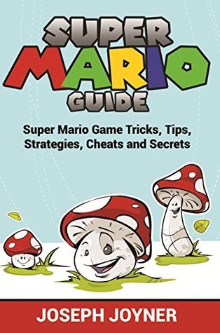 Super Mario Guide: Super Mario Game Tricks, Tips, Strategies, Cheats ...