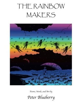 The Rainbow Makers by Peter Blueberry | Goodreads