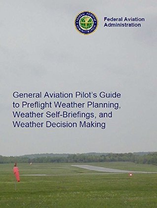 General Aviation Pilot’s Guide to Preflight Weather Planning, Weather ...