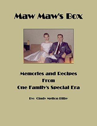 Maw Maw's Box: Memories and Recipes From One Family's Special Era by ...