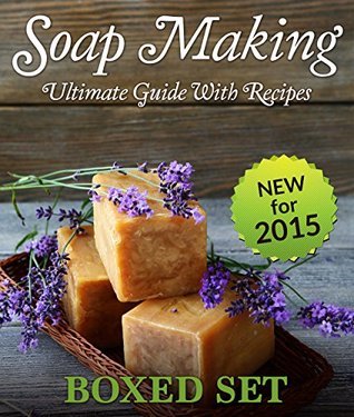 Soap Making Ultimate Guide With Recipes (Boxed Set): 3 Books In 1 ...