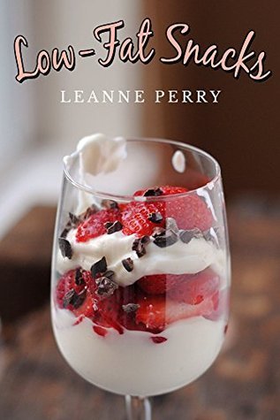 Low-Fat Snacks: Easy Rich and Savory Snack Recipes for any Occasion by ...