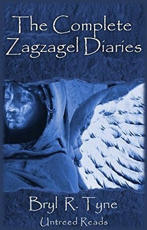 The Complete Zagzagel Diaries by Bryl R. Tyne | Goodreads