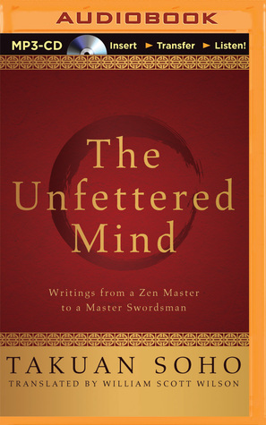 The Unfettered Mind by Takuan Soho | Goodreads