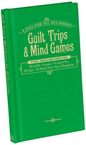 Guilt Trips, and Mind Games For All Occasions by Knock Knock | Goodreads