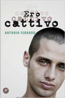 Ero cattivo by Antonio Ferrara | Goodreads