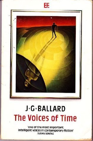 Voices Of Time by J.G. Ballard | Goodreads